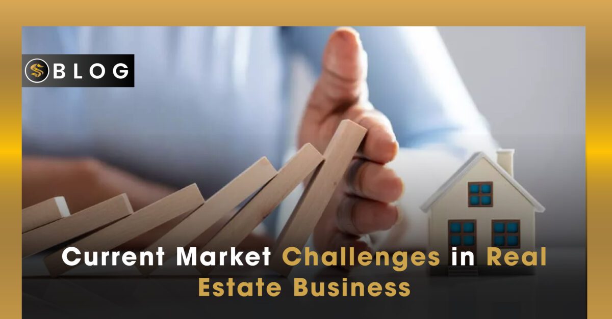 Current Market Challenges in Real Estate Business - Sapphire Builders
