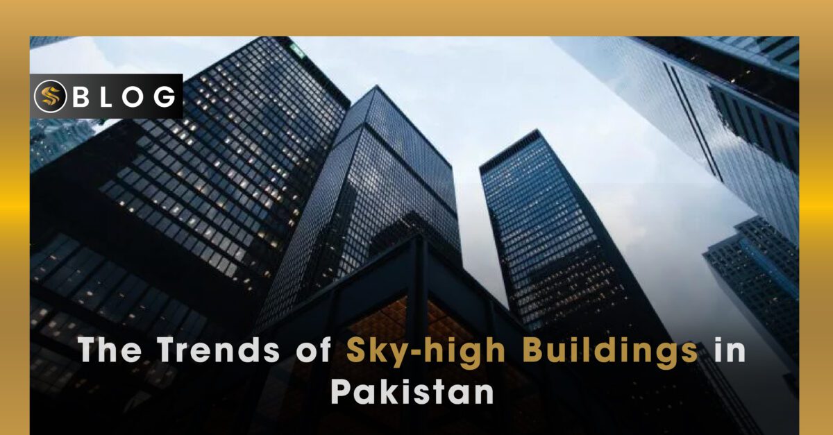 The Trends of Sky High Buildings in Pakistan